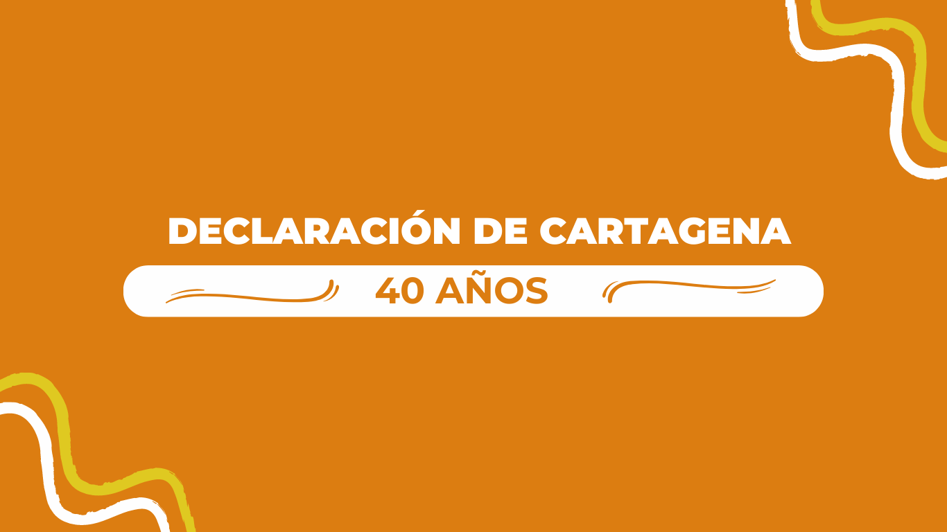 Declaración de Cartagena ¿Por qué es importante para la Región LAC a 40 ...